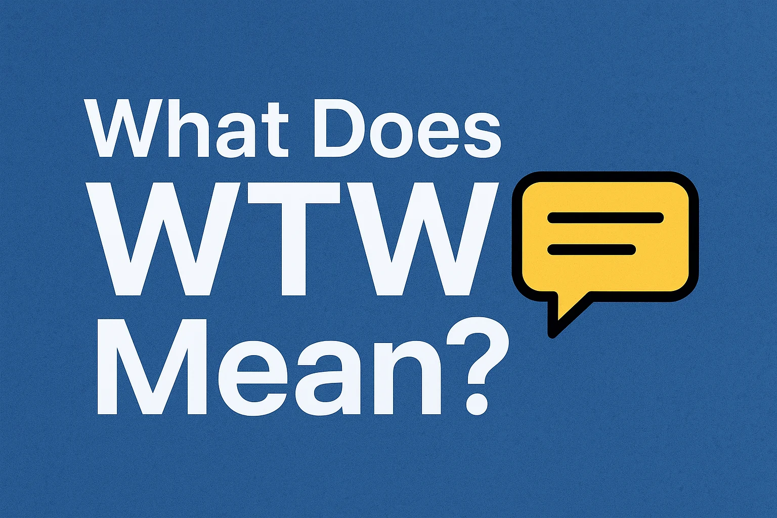 What Does WTW Mean? | WTW Meaning in Text, Snapchat, Instagram & TikTok ...